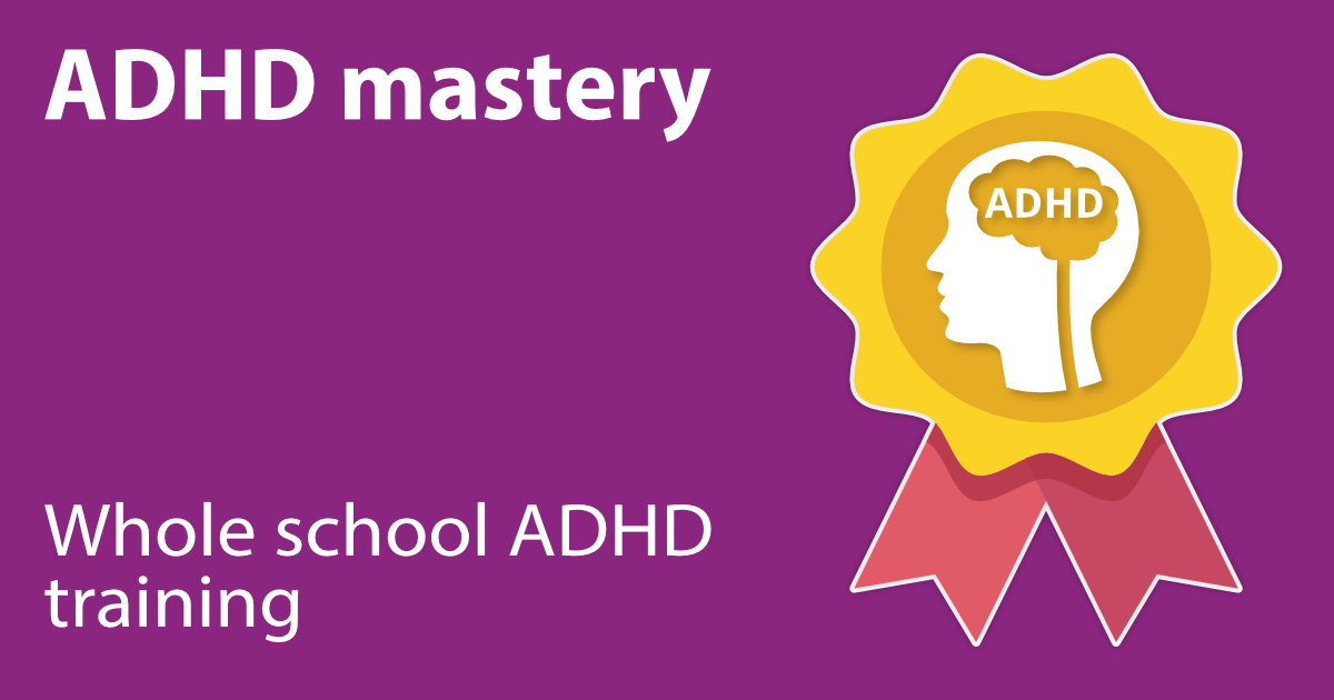 ADHD Mastery: online whole-school training
